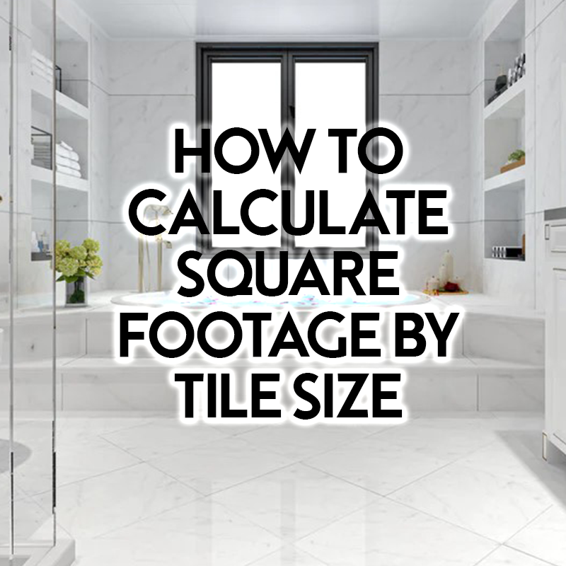 how to calculate square footage based on Tile Size | tilestate
